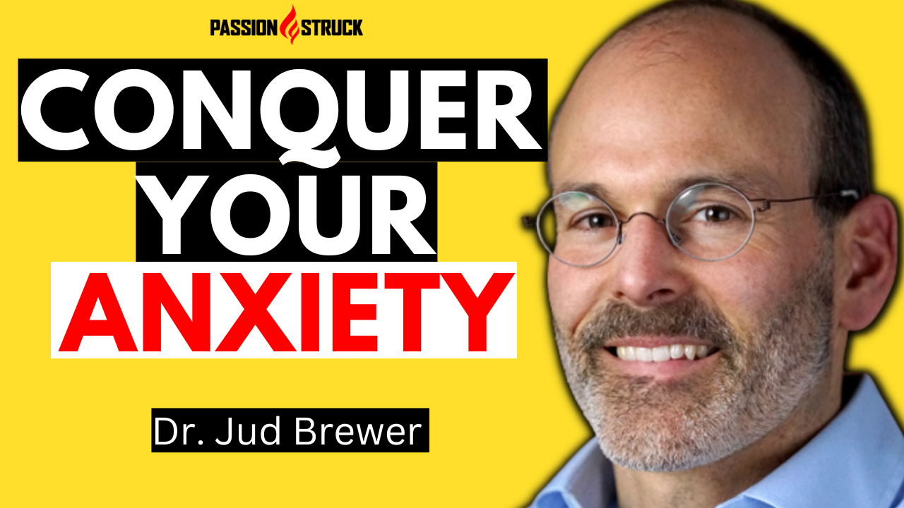 Dr. Jud Brewer on Breaking Anxiety Shackles and Rewiring Habits ... Dr. Jud Brewer on Breaking Anxiety Shackles and Rewiring Habits ...