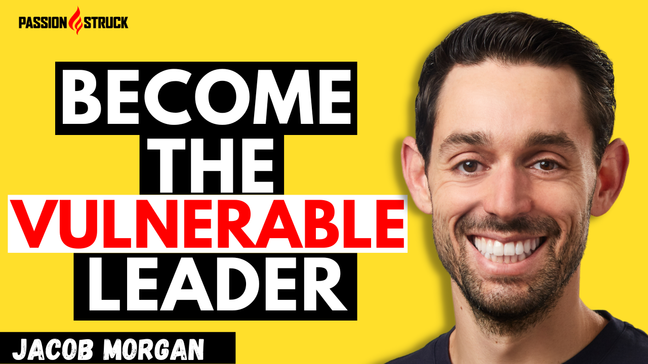 Jacob Morgan on The Vital Power of Leading with Vulnerability Jacob Morgan on The Vital Power of Leading with Vulnerability